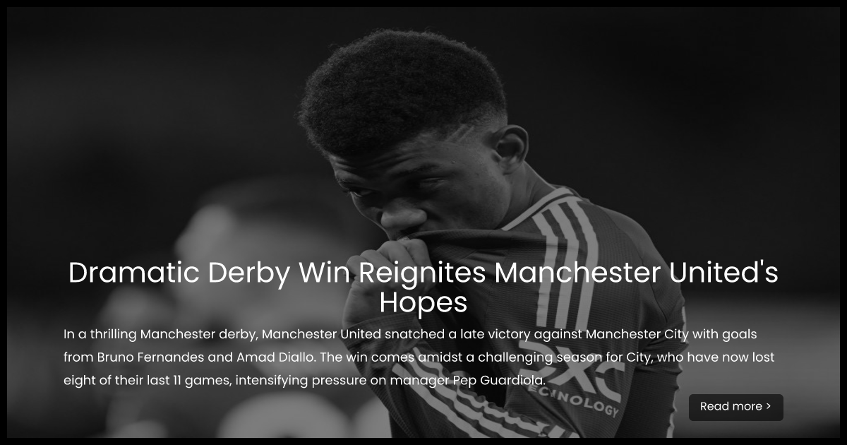 Dramatic Derby Win Reignites Manchester United's Hopes | Trendy.so
