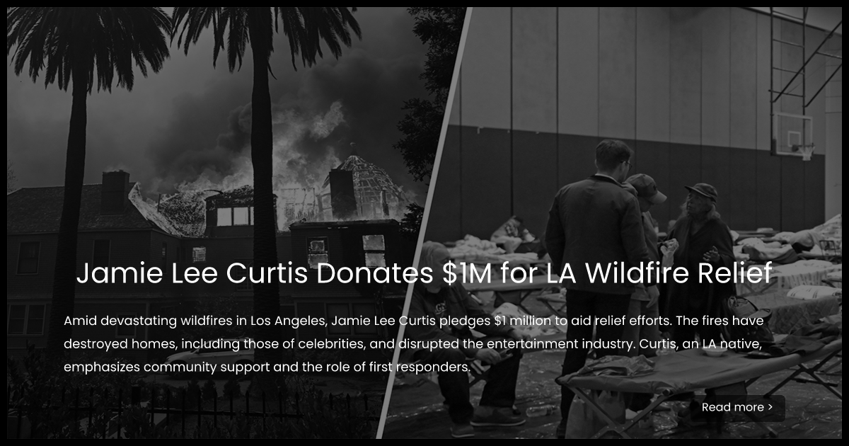 Jamie Lee Curtis Donates $1M for LA Wildfire Relief | Trendy.so